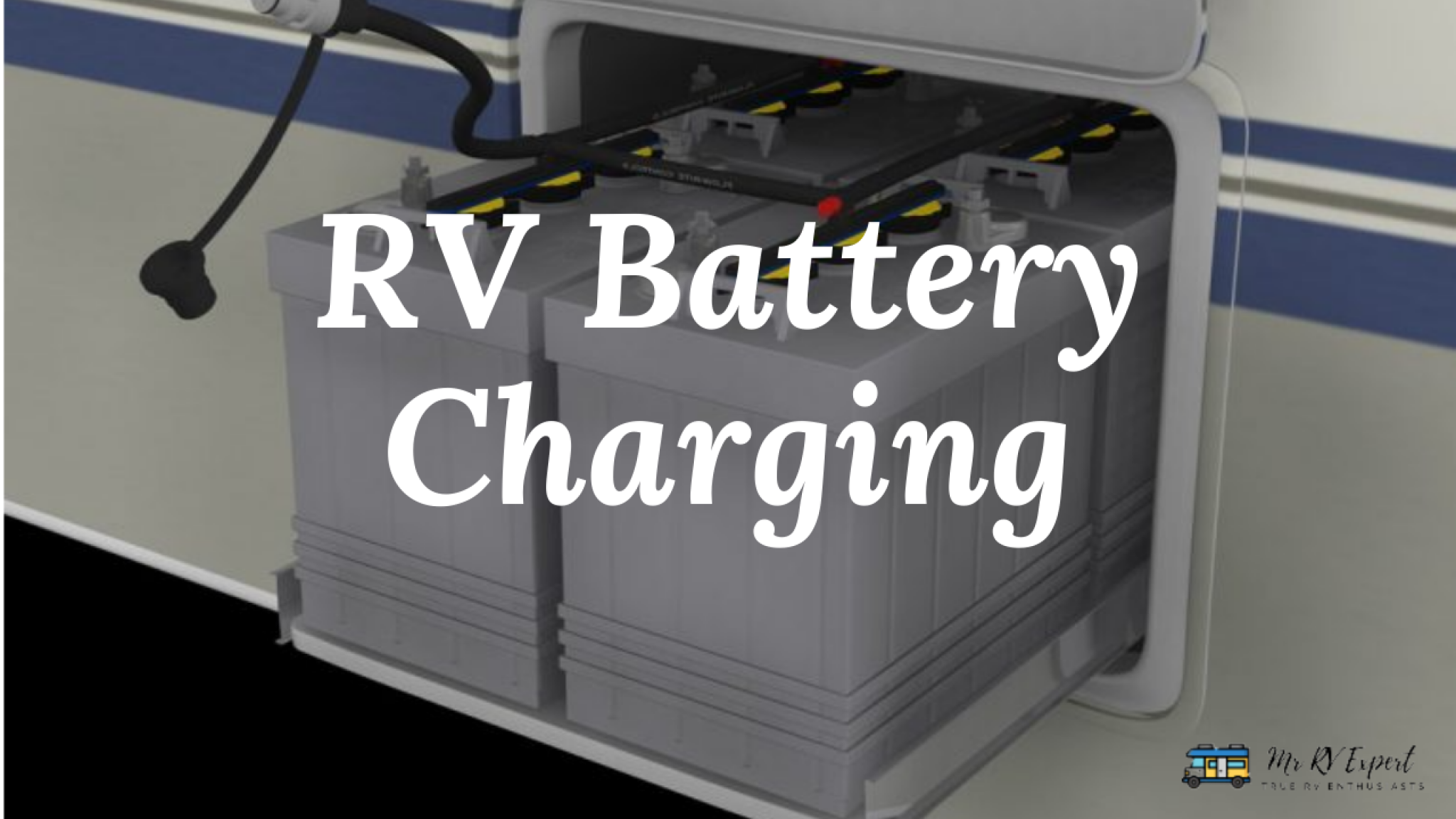 RV Battery Charging – What You Need To Know - Mr RV Expert