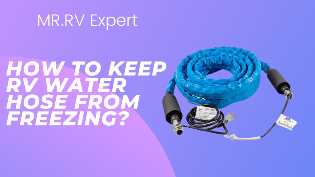How to Keep RV Water Hose From Freezing? - Mr RV Expert