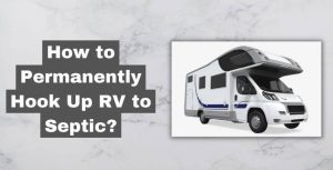 How to Permanently Hook Up RV to Septic? - Mr RV Expert