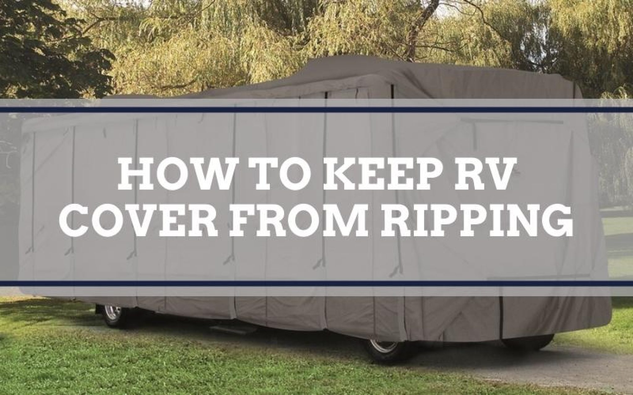 How to Keep RV Cover From Ripping? - Mr RV Expert